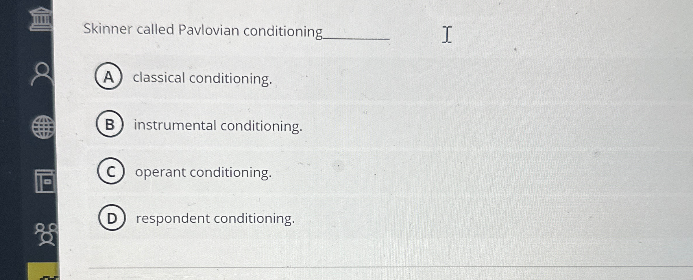 Solved Skinner called Pavlovian conditioning q,classical | Chegg.com