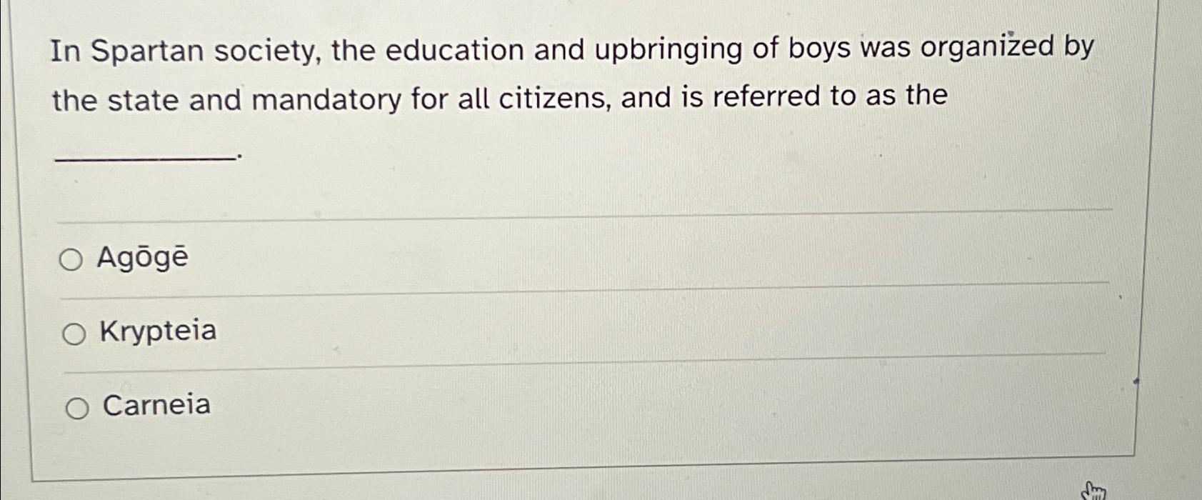 Solved In Spartan society, the education and upbringing of | Chegg.com