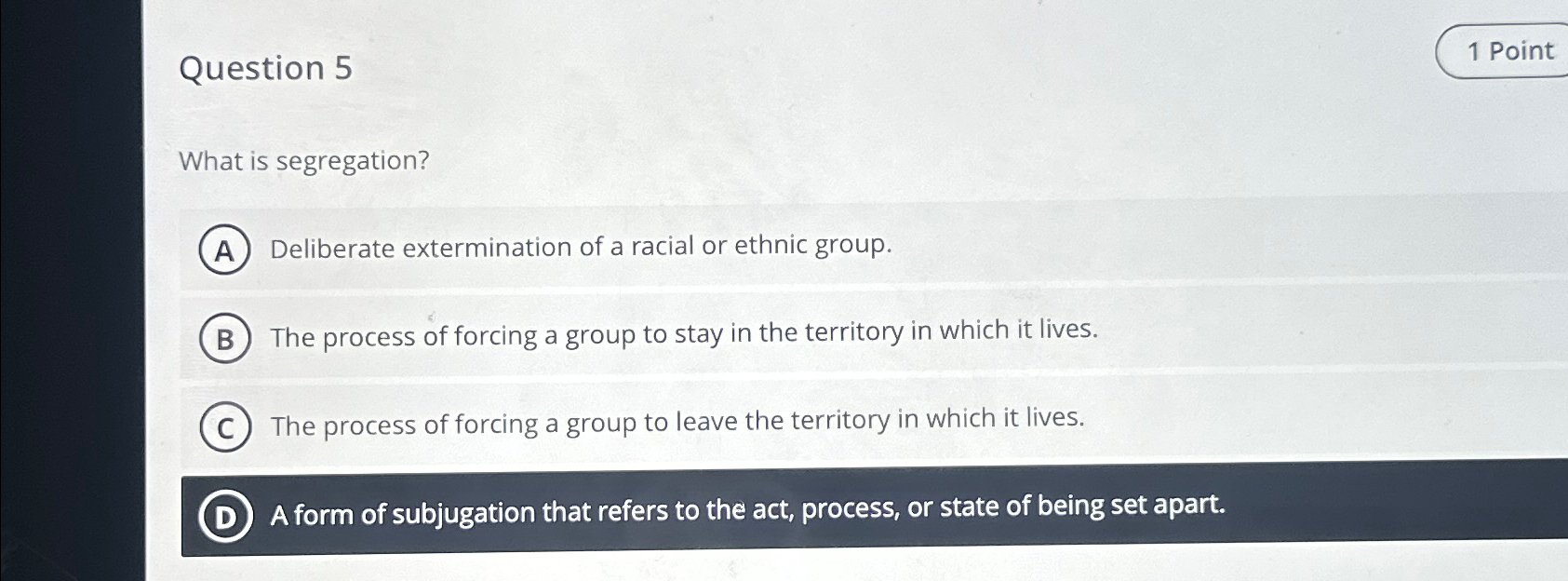 Solved Question 5What is segregation?Deliberate | Chegg.com