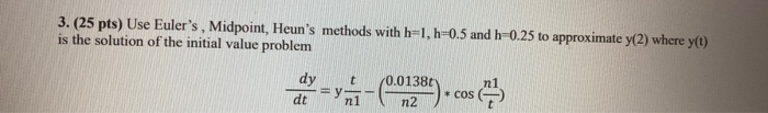 3. (25 pts) Use Euler's, Midpoint, Heun's methods | Chegg.com