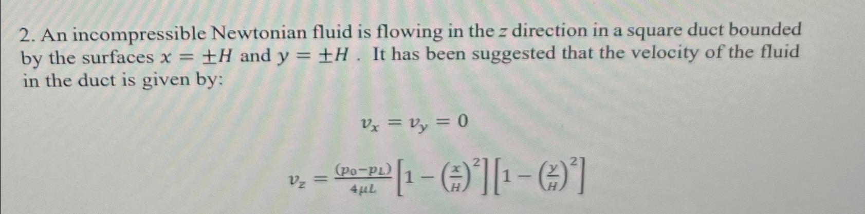 Solved An incompressible Newtonian fluid is flowing in the z | Chegg.com