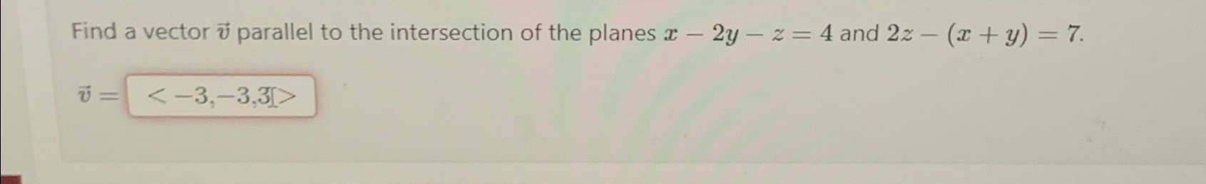Solved Find a vector vec(v) ﻿parallel to the intersection of | Chegg.com