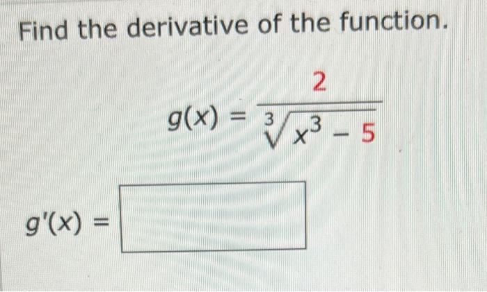 Solved Find the derivative of the function. g(x)=3x3−52 | Chegg.com