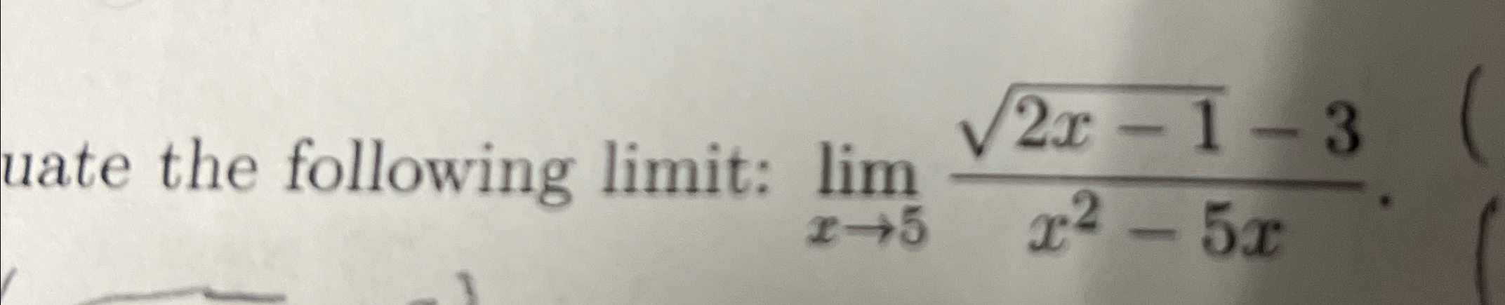 Solved uate the following limit: limx→52x-12-3x2-5x | Chegg.com