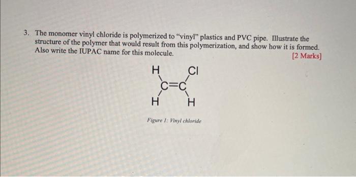 Solved 3. The monomer vinyl chloride is polymerized to | Chegg.com