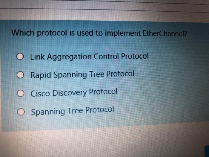 Solved Which protocol is used to implement EtherChannel? O | Chegg.com