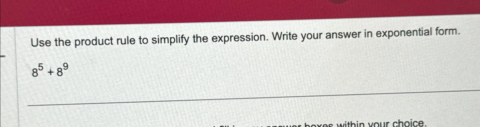 Solved Use the product rule to simplify the expression. | Chegg.com