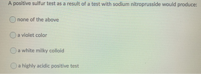 Solved A positive sulfur test as a result of a test with | Chegg.com