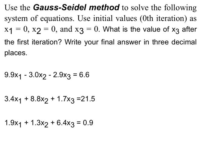 Solved Use the Gauss-Seidel method to solve the following | Chegg.com