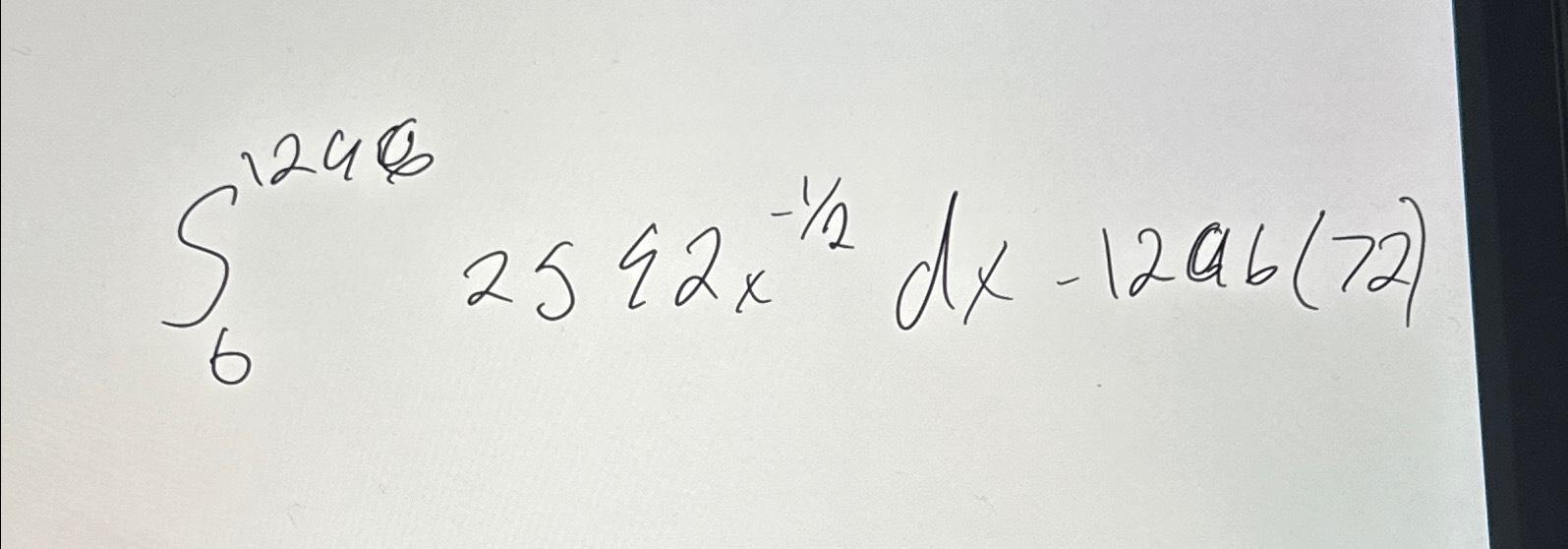 Solved ∫612962592x-12dx-1296(72) | Chegg.com
