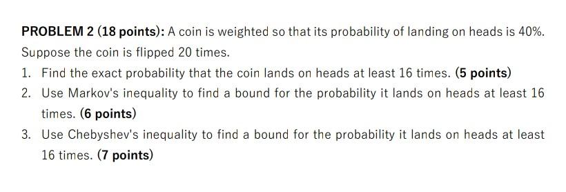 Solved PROBLEM 2 (18 points): A coin is weighted so that its | Chegg.com