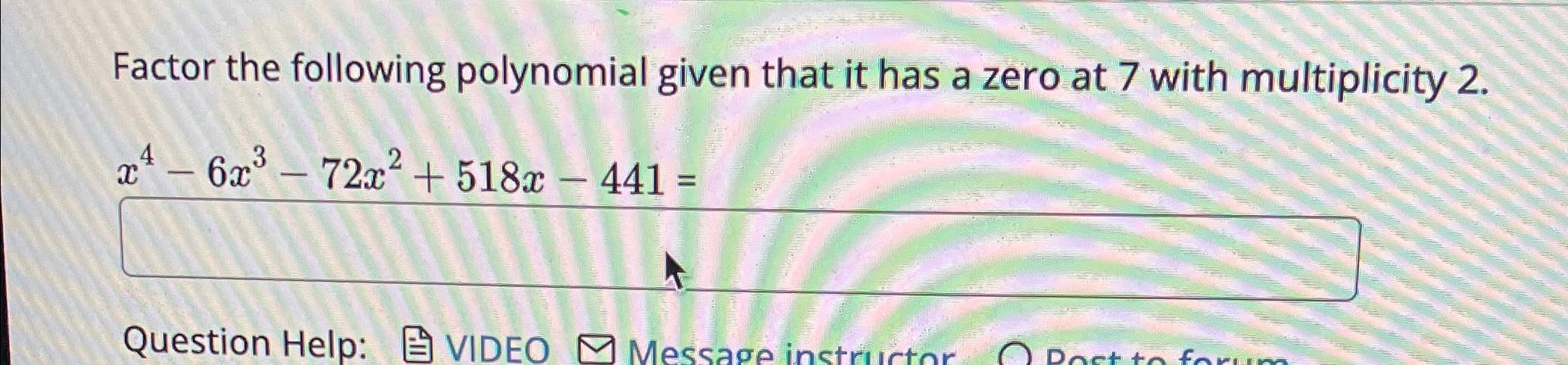 Solved Factor the following polynomial given that it has a | Chegg.com