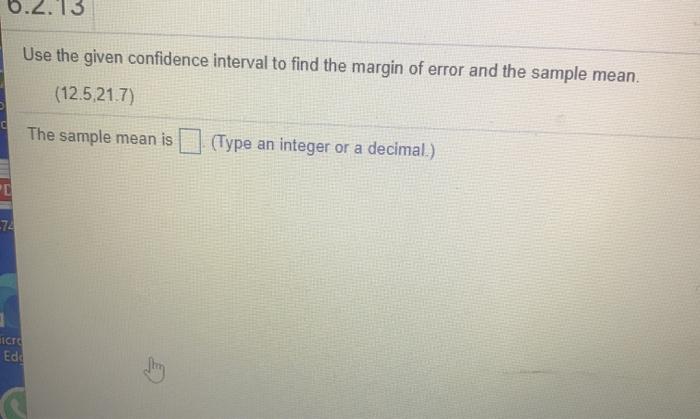 Solved 6.2.13 Use the given confidence interval to find the | Chegg.com