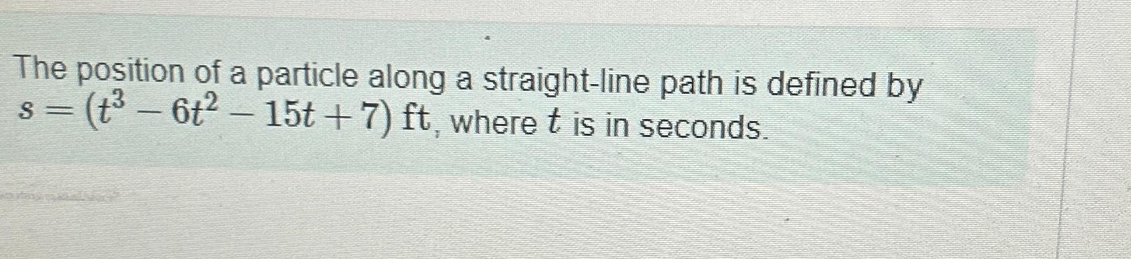 Solved The position of a particle along a straight-line path | Chegg.com