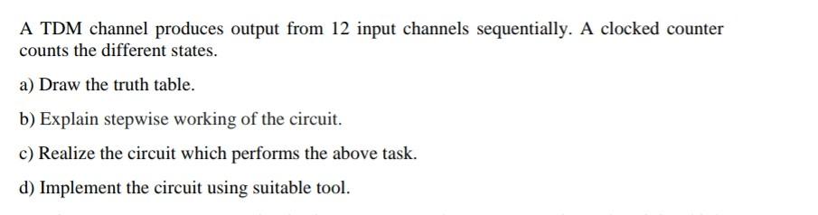 Solved A TDM channel produces output from 12 input channels | Chegg.com