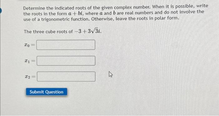 Solved Determine the indicated roots of the given complex | Chegg.com