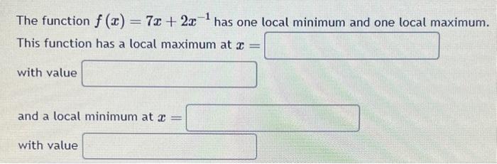 Solved The function f(x)=7x+2x−1 has one local minimum and | Chegg.com