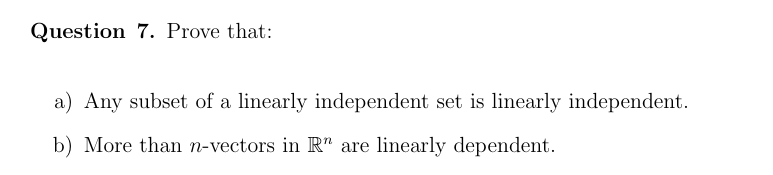 Solved Question 7. ﻿Prove that:a) ﻿Any subset of a linearly | Chegg.com
