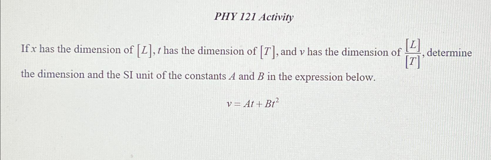 Solved PHY 121 Activity\\nIf x has the dimension of [L],t | Chegg.com