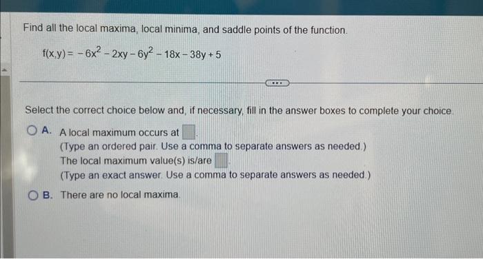 Solved Find all the local maxima, local minima, and saddle | Chegg.com