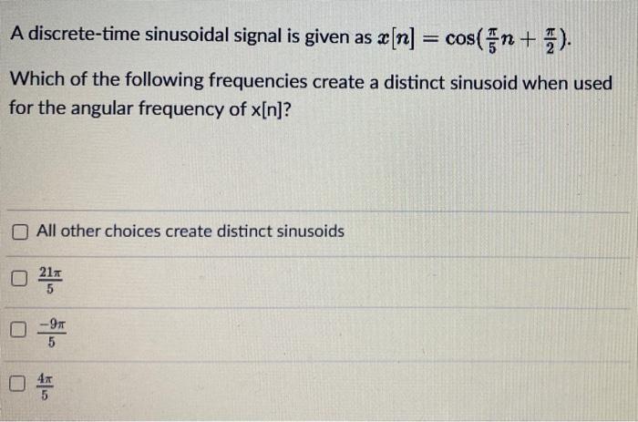 Solved A discrete-time sinusoidal signal is given as | Chegg.com