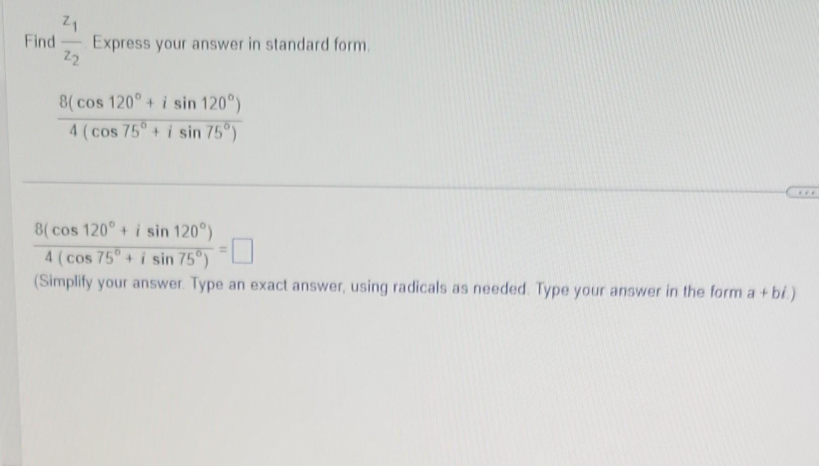 Solved Find z2z1 Express your answer in standard form. | Chegg.com