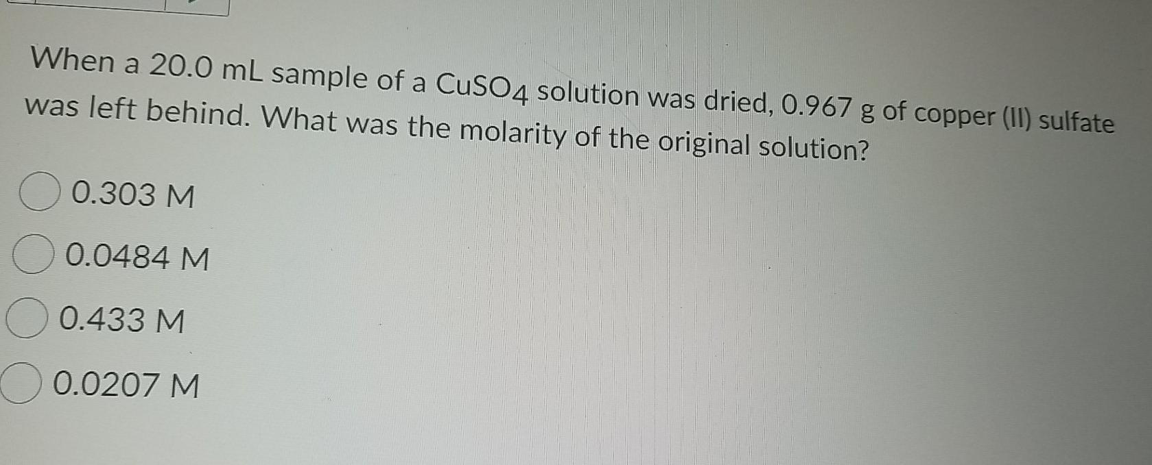 Solved When a 20.0 mL sample of a CuSO4 solution was dried, | Chegg.com