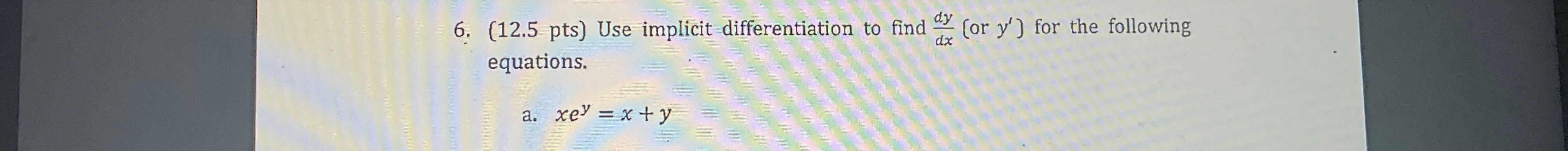 Solved (12.5 ﻿pts) ﻿Use implicit differentiation to find or | Chegg.com