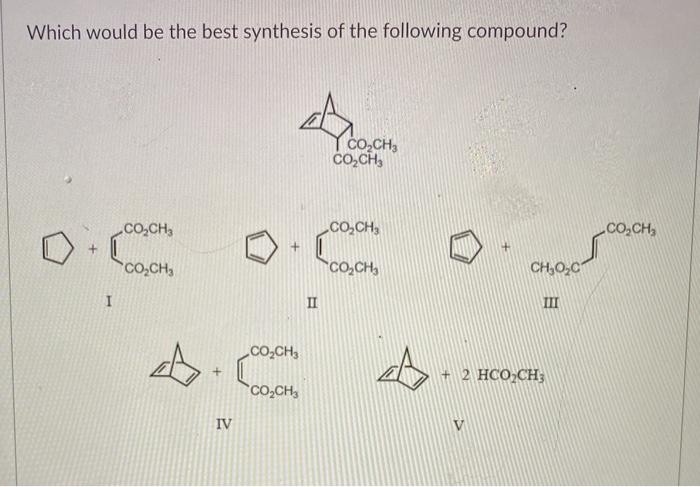 Solved Which would be the best synthesis of the following | Chegg.com