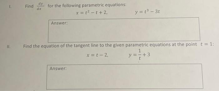 Solved Find dxdy for the following parametric equations: | Chegg.com