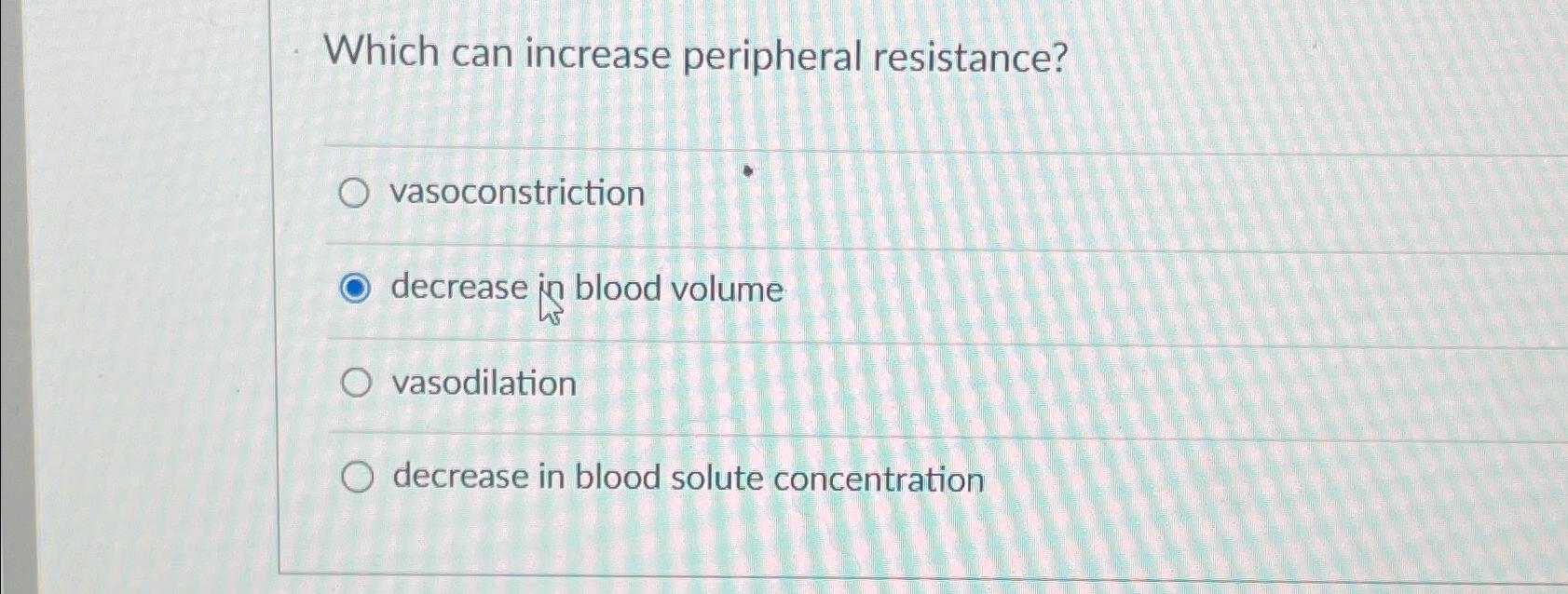 Solved Which can increase peripheral | Chegg.com