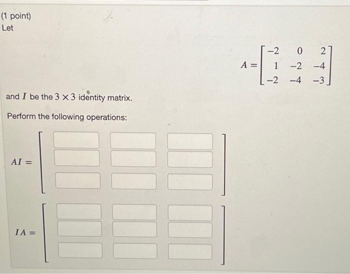 Solved A=⎣⎡−21−20−2−42−4−3⎦⎤ and I be the 3×3 identity | Chegg.com
