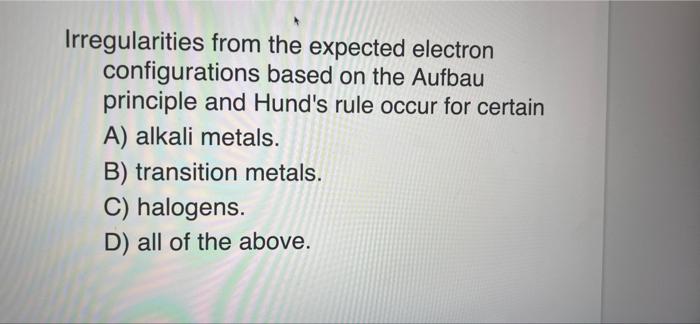 Solved Irregularities from the expected electron | Chegg.com