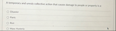 Solved A temporary and unruly collective action that causes | Chegg.com
