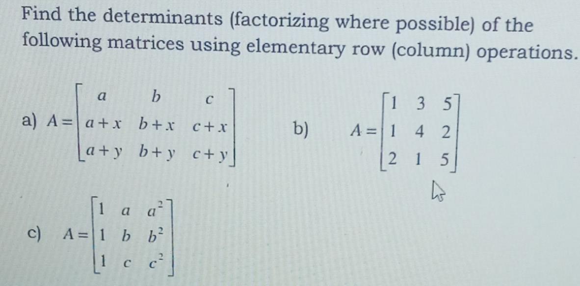 Solved Find the determinants (factorizing where possible) of | Chegg.com