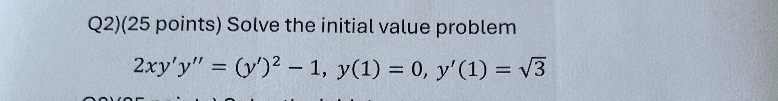 Solved Q2)(25 points) Solve the initial value | Chegg.com Solved Q2)(25 points) Solve the initial value | Chegg.com