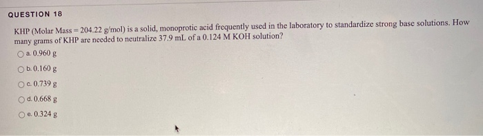 Solved QUESTION 18 KHP (Molar Mass=204,22 g/mol) is a solid, | Chegg.com