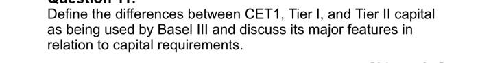 [Solved]: Define the differences between CET1, Tier I, and