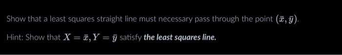 Solved Show that a least squares straight line must | Chegg.com