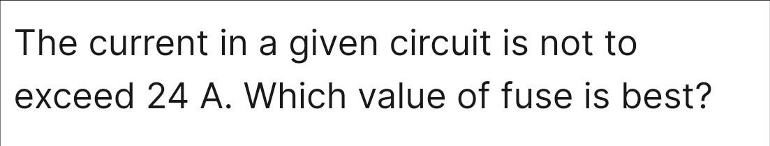 Solved The current in a given circuit is not to exceed 24A. | Chegg.com
