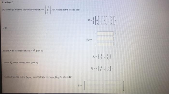 Solved Problem 2. (29 points) () Find the coordinate vector | Chegg.com Solved Problem 2. (29 points) () Find the coordinate vector | Chegg.com