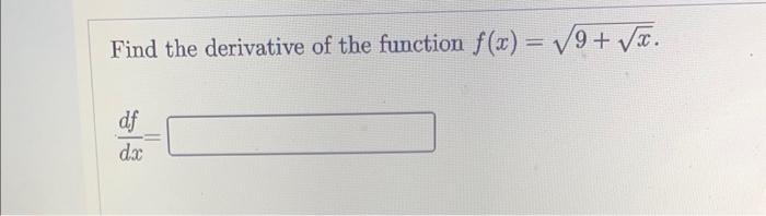 Solved Find the derivative of the function f(x)=9+x. dxdf= | Chegg.com