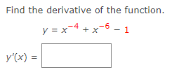 Solved Find the derivative of the function.y=x-4+x-6-1y'(x)= | Chegg.com