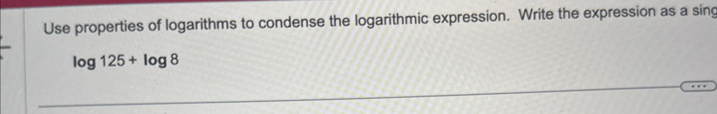 Solved Use properties of logarithms to condense the | Chegg.com