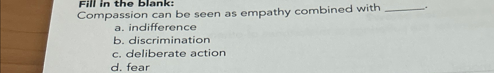 Solved Fill in the blank:Compassion can be seen as empathy | Chegg.com