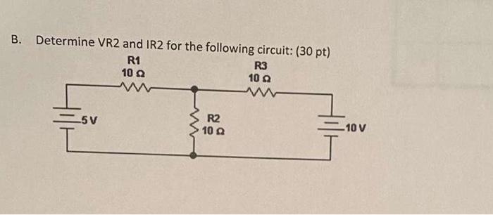 Solved B. Determine VR2 and IR2 for the following circuit: | Chegg.com