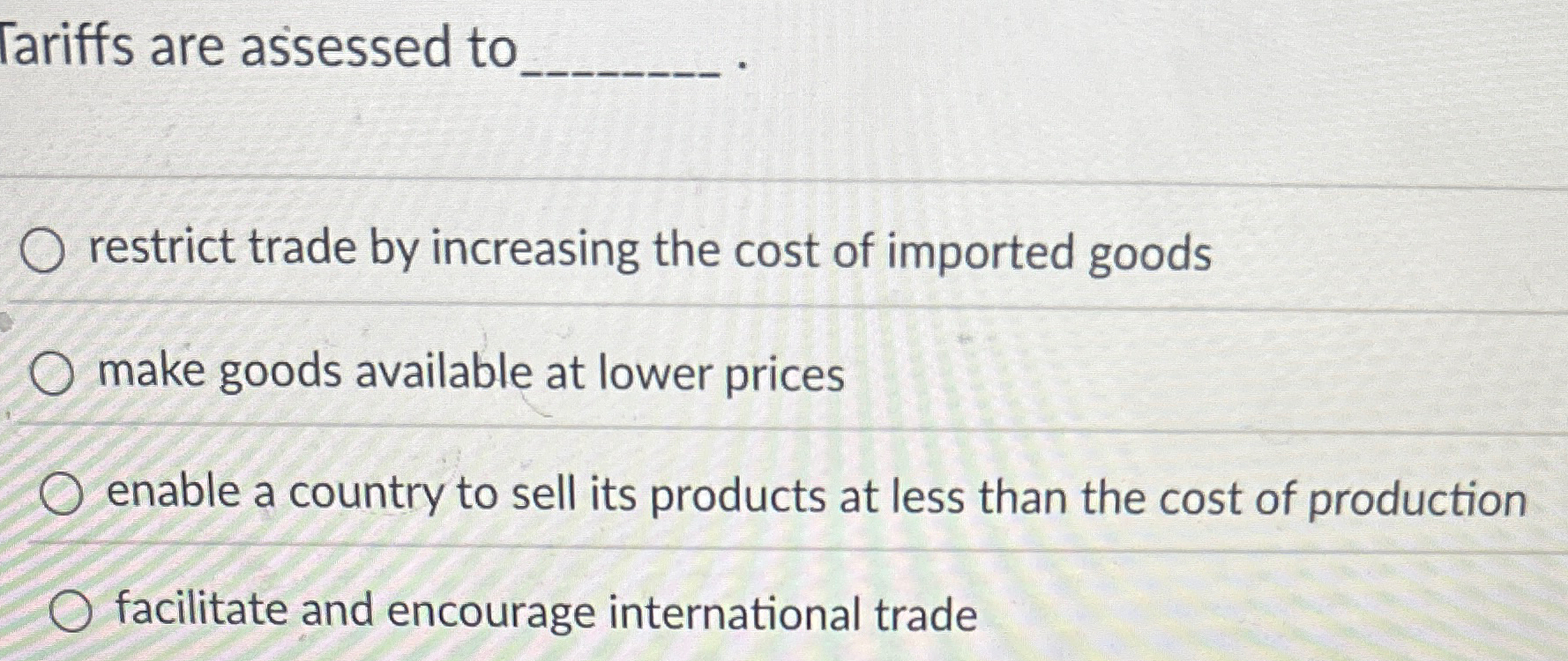 Solved Tariffs are assessed torestrict trade by increasing | Chegg.com