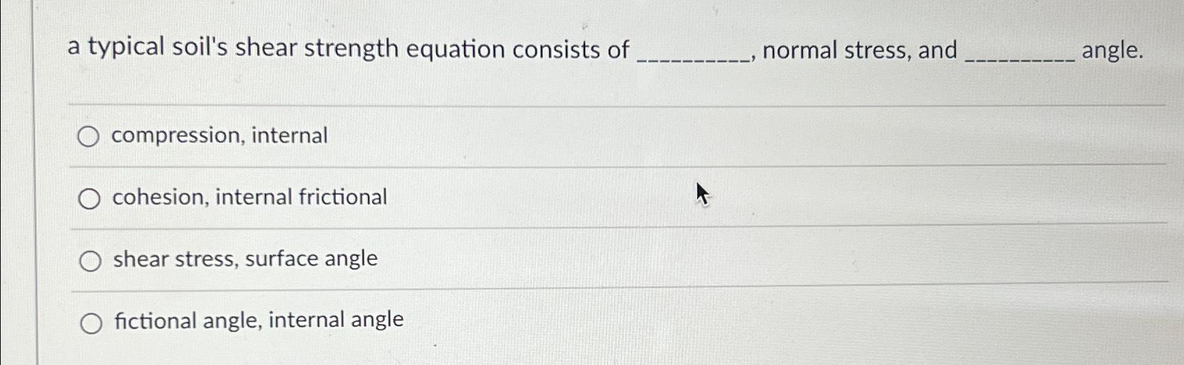 Solved a typical soil's shear strength equation consists of | Chegg.com