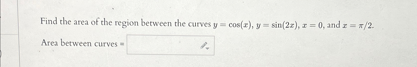 Solved Find the area of the region between the curves | Chegg.com