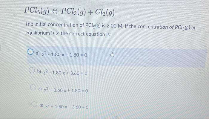 Solved PCl5(g)⇔PCl3(g)+Cl2(g) The initial concentration of | Chegg.com